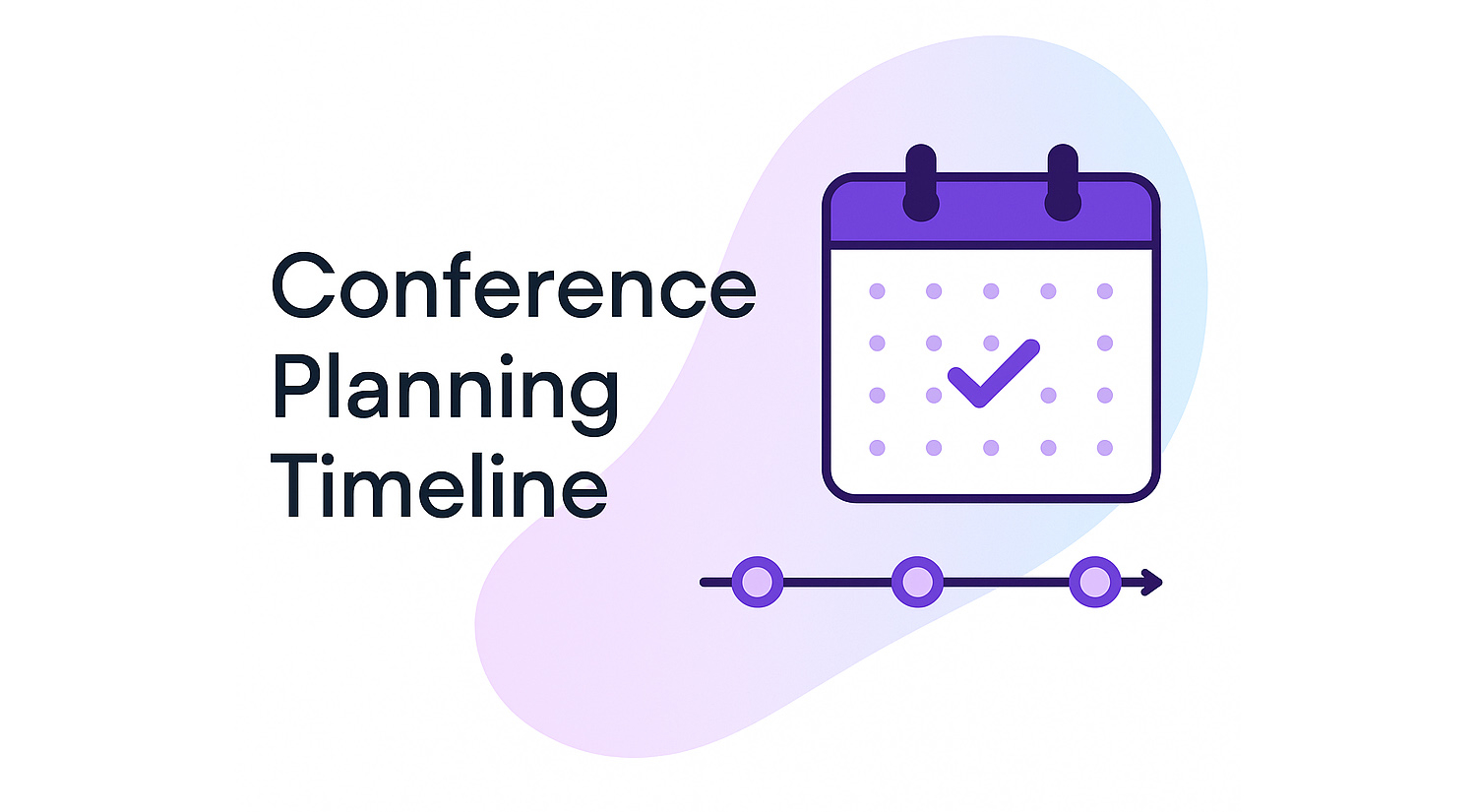 Conference Planning Timeline: Step-by-Step Guide for Academic Events